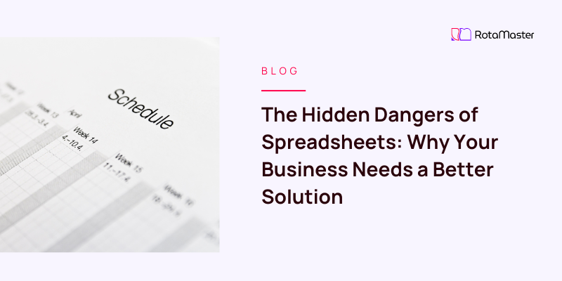 The Hidden Dangers Of Spreadsheets Why Your Business Needs A Better Solution Rotamaster