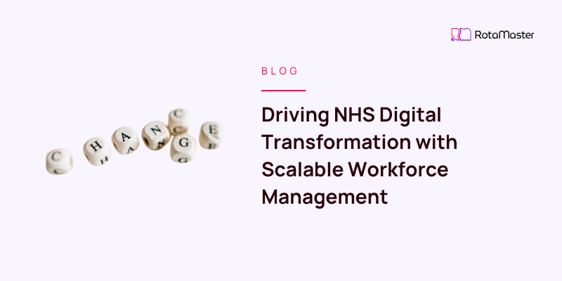Driving NHS Digital Transformation with Scalable Workforce Management ...