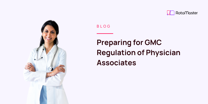 Preparing for GMC Regulation of Physician Associates - RotaMaster