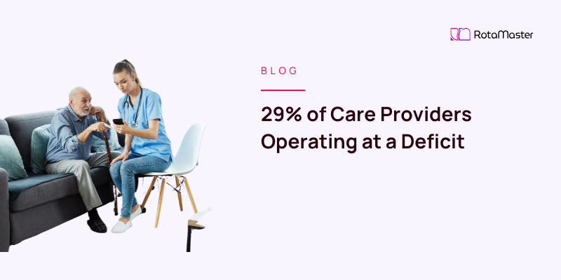 29% of Care Providers Operating at a Deficit - RotaMaster