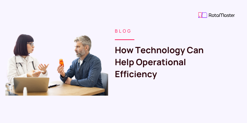How Technology Can Help Operational Efficiency - RotaMaster