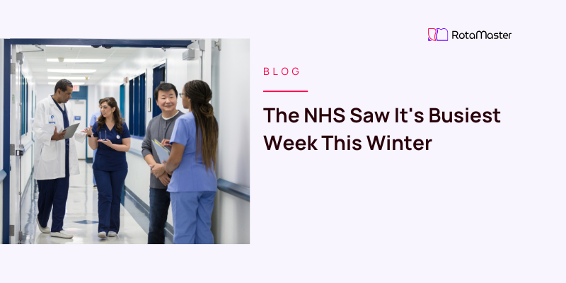 The NHS Saw It's Busiest Week This Winter - RotaMaster