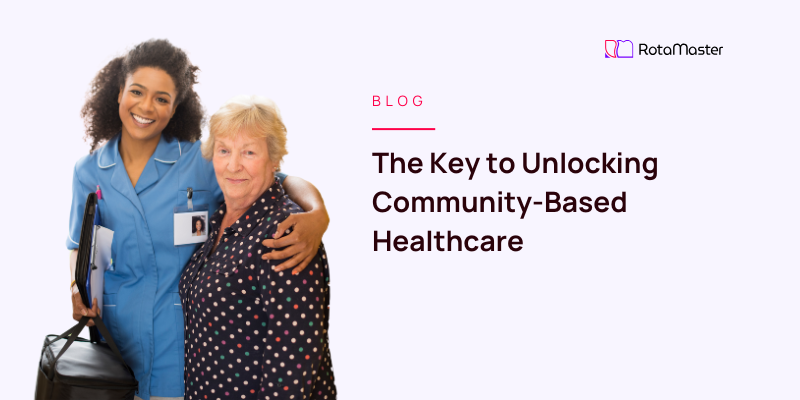 The Key to Unlocking Community-Based Healthcare - RotaMaster